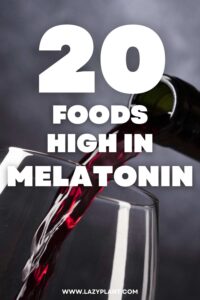 A List of Foods High in Melatonin - LazyPlant