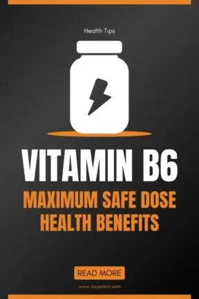 What's the maximum safe daily dose of vitamin B6? - LazyPlant